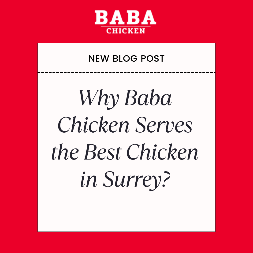 Why Baba Chicken Serves the Best Chicken in Surrey?