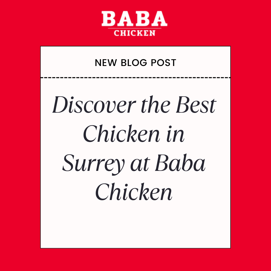 Discover the Best Chicken in Surrey at Baba Chicken
