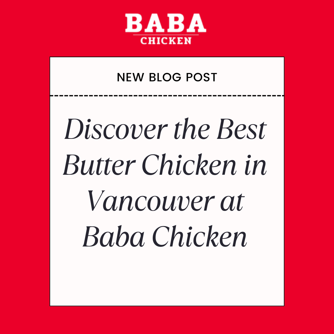 Discover the Best Butter Chicken in Vancouver at Baba Chicken