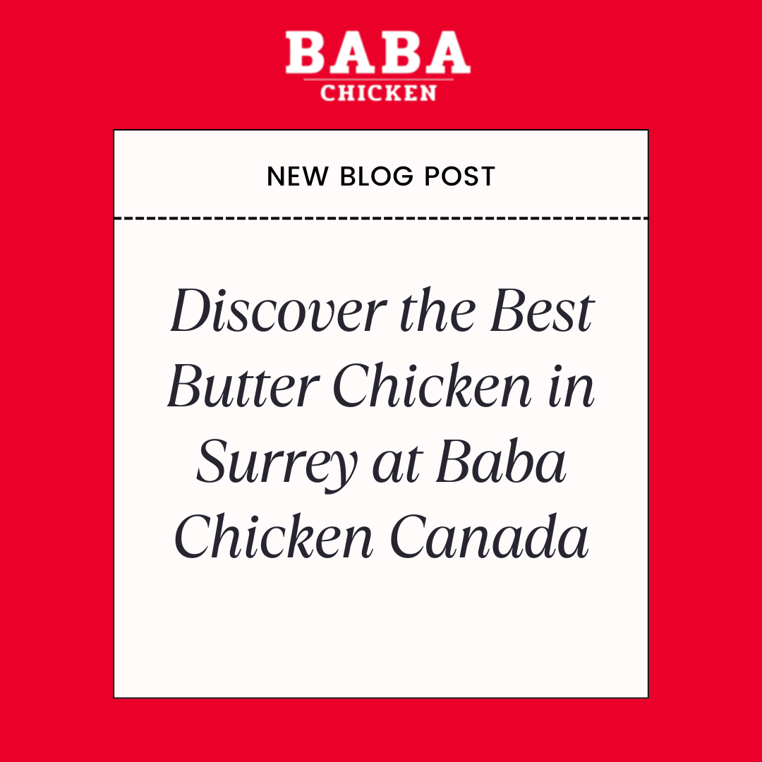 Discover the Best Butter Chicken in Surrey at Baba Chicken Canada